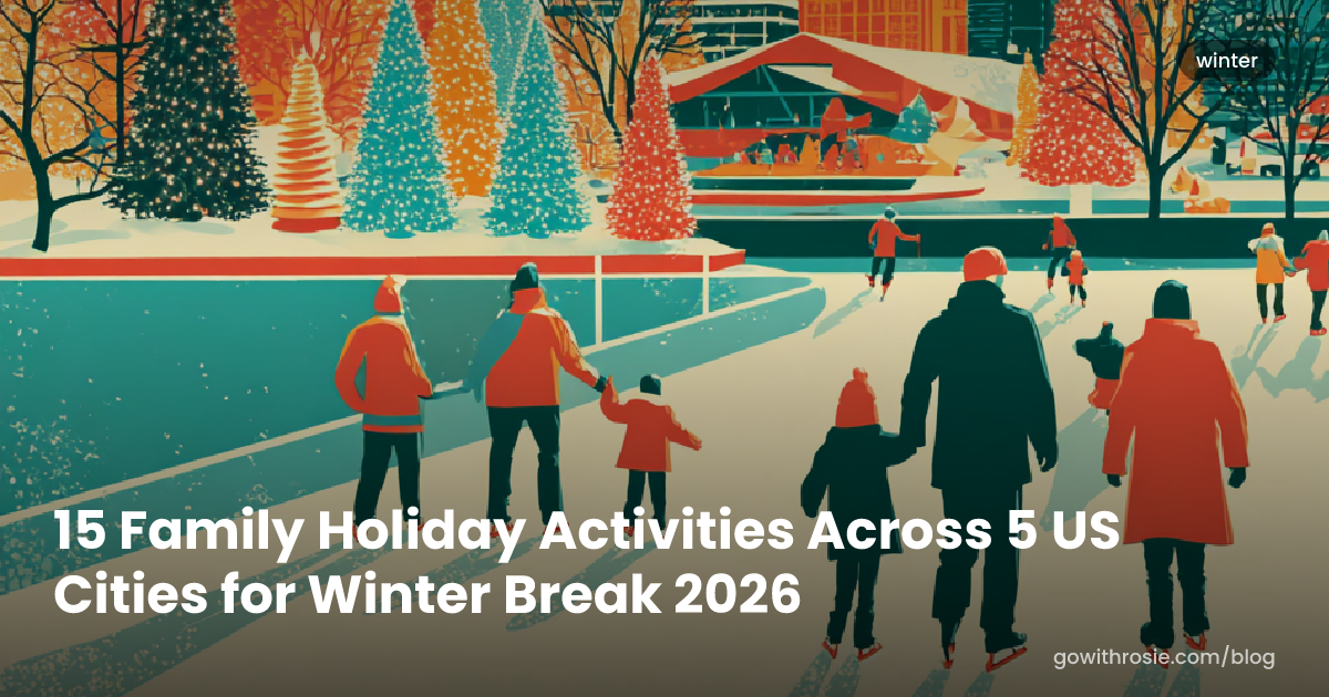 Family Holiday Activities: 15 Picks for Winter Break 2026 | Go With Rosie